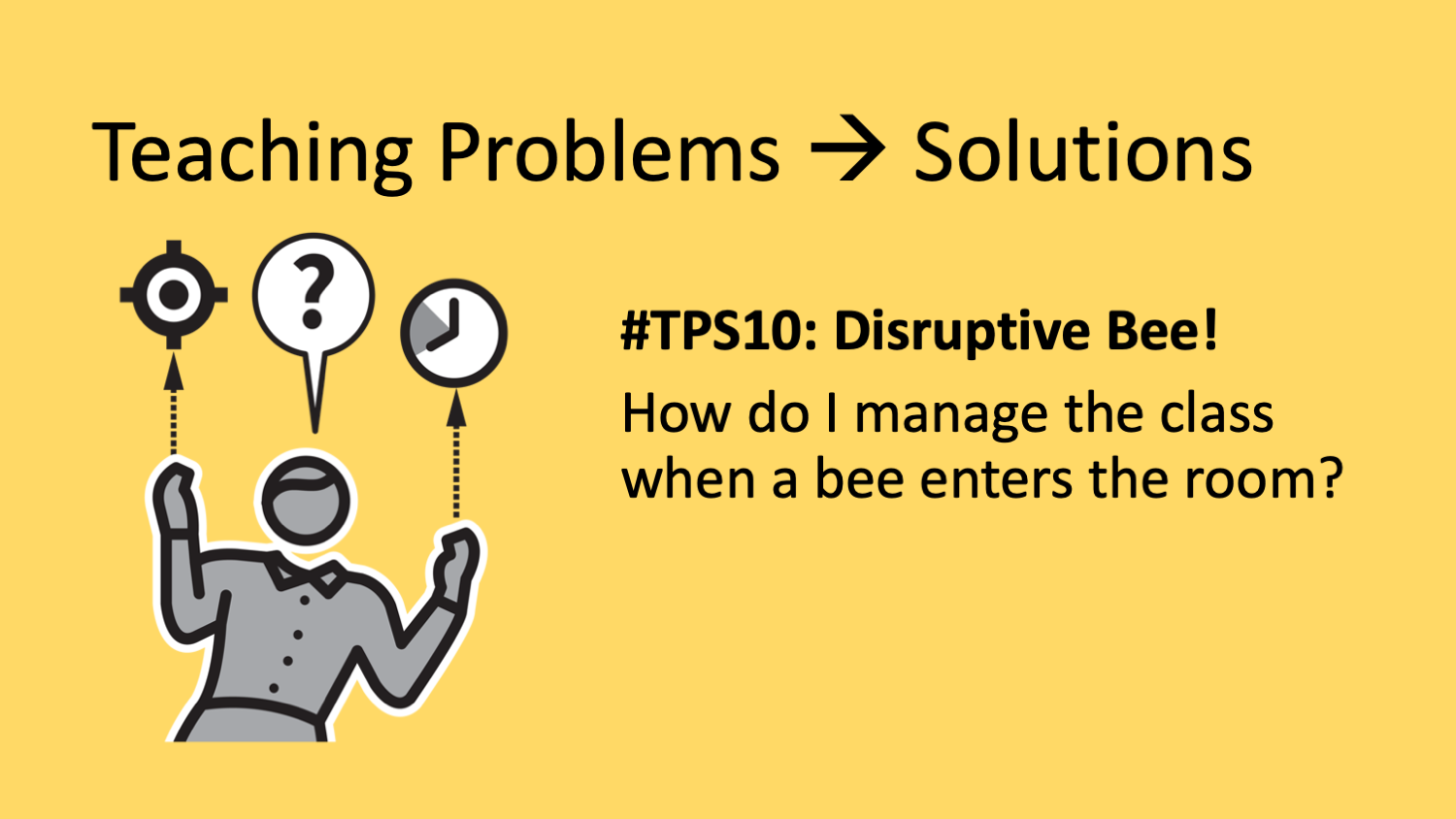 TPS10: How do I manage the class when a bee enters the room? – teacherhead