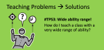 TPS3: Wide Ability Range! – teacherhead