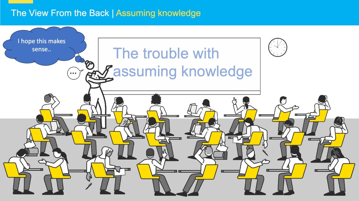 The View From The Back: The trouble with assuming knowledge. – teacherhead