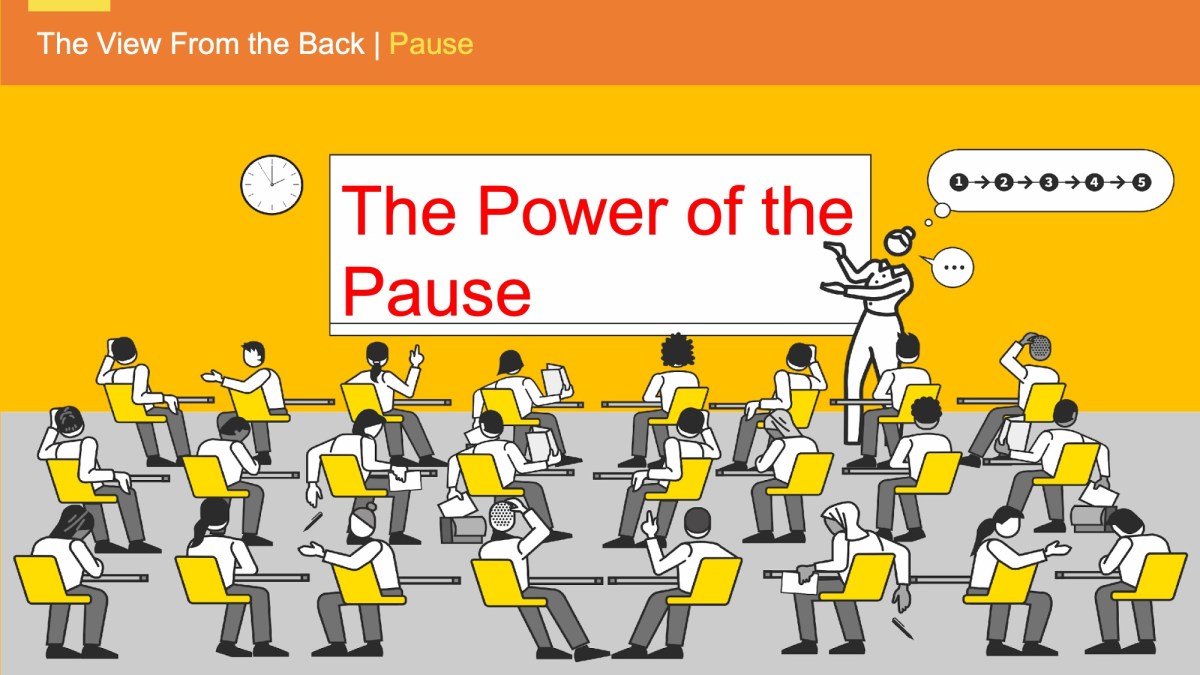 The View From The Back: The Power of The Pause – teacherhead