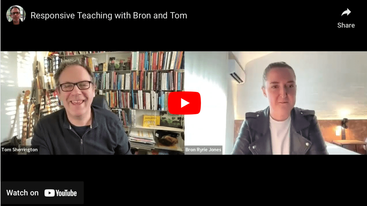 Responsive Teaching: In-depth discussions between me and Bron Ryrie ...
